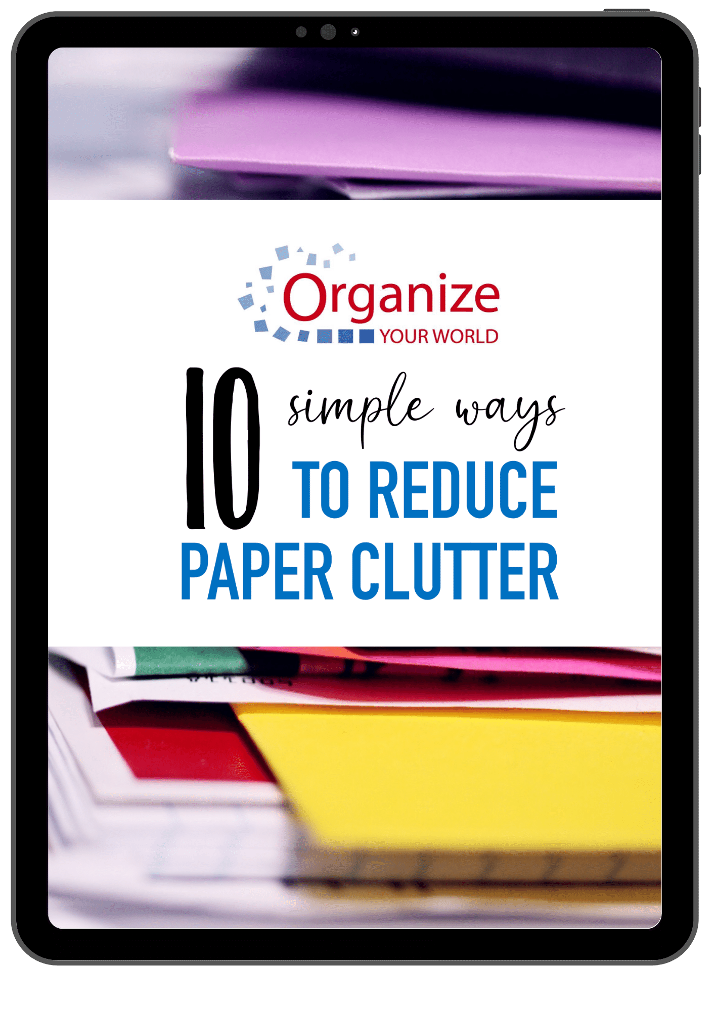 Organize Your World | When You Organize Your Life, You Simplify Your Life